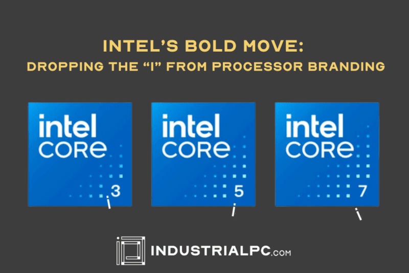 Intel's Bold Move: Dropping the "i" from Processor Branding | Industrial PC