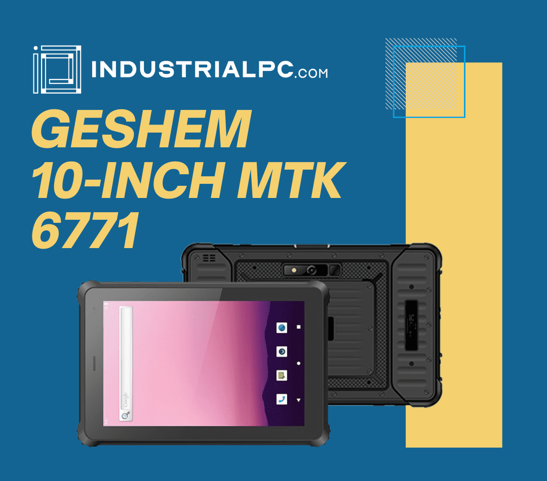 Geshem 10-inch MTK6771 Rugged Tablet | Industrial PC